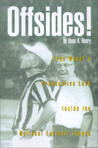 Offsides! : Fred Wyant's Provocative Look Inside the National Football ...