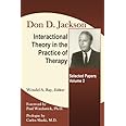 Don D. Jackson, M.D. Interactional Theory in the Practice of Therapy ...