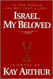 Israel, My Beloved: A Novel: Arthur, Kay: 9781565074033: Books - Amazon.ca