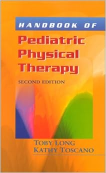Handbook of Pediatric Physical Therapy (Long, Handbook of Pediatric ...