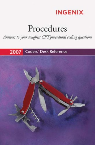 Coders' Desk Reference: Procedures 2007: 9781563378485: Medicine & Health Science Books @ Amazon.com