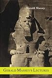 Gerald Massey's Lectures: Gerald Massey: 9781881316206: Amazon.com: Books
