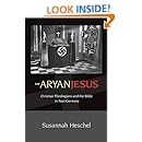 The Aryan Jesus: Christian Theologians and the Bible in Nazi Germany ...