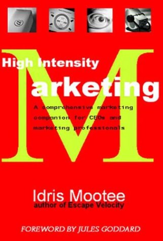 High Intensity Marketing: Mootee, Idris, Goddard, Jules: 9780973130805 ...