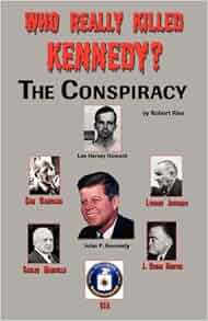 Who Really Killed Kennedy? The Conspiracy: Robert Ries: 9781934020357 ...