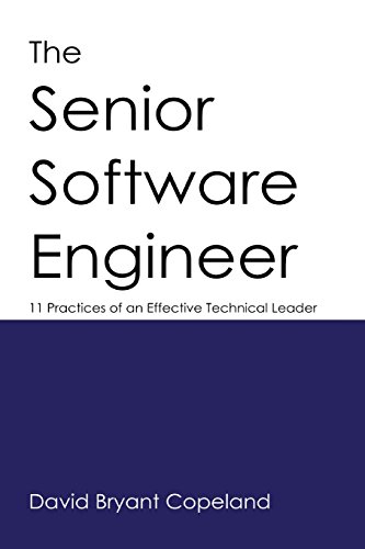 The Senior Software Engineer: 11 Practices of an Effective Technical ...