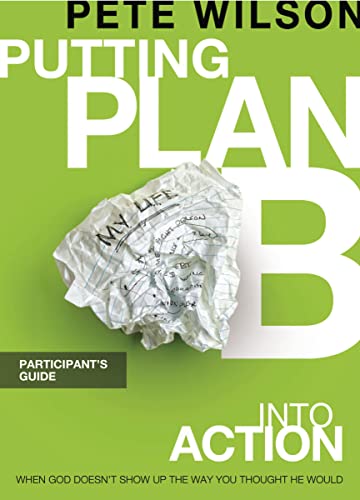 Putting Plan B Into Action Participant's Guide: Wilson, Pete ...