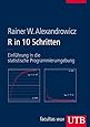 R in 10 Schritten: Einführung in die statistische Programmierumgebung ...