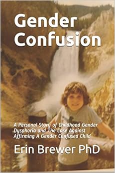 Gender Confusion: A Personal Story of Childhood Gender Dysphoria and ...