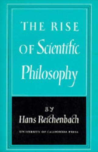 The Rise of Scientific Philosophy: Reichenbach, Hans: 9780520010550 ...