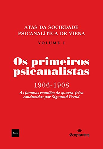 Atas da sociedade psicanalítica de Viena: Os primeiros psicanalistas ...