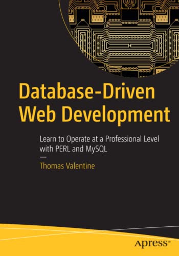 Database Driven Web Development Learn To Operate At A Professional Level With Perl And Mysql