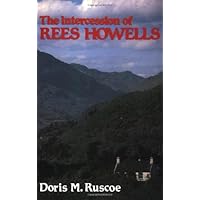 Samuel Rees Howells, a Life of Intercession: The Legacy of Hidden ...