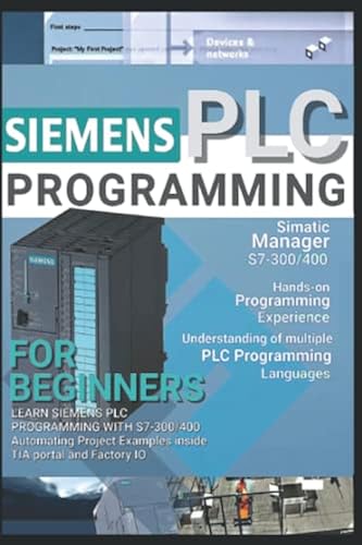 SIEMENS PLC PROGRAMMING FOR BEGINNERS: LEARN SIEMENS PLC PROGRAMMING ...