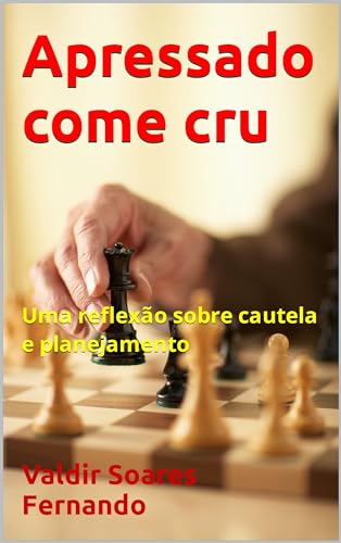 Apressado come cru: Uma reflexão sobre cautela e planejamento - eBook ...