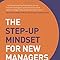 The Step-Up Mindset for New Managers: Amazon.co.uk: Margo Manning ...