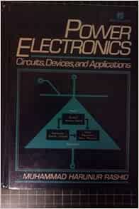 Power electronics: Circuits, devices, and applications: Rashid, M. H ...