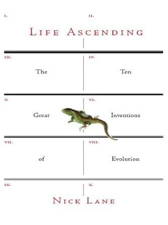 Life Ascending: The Ten Great Inventions of Evolution, Lane, Nick ...