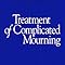Treatment of Complicated Mourning: Therese A. Rando: 9780878223299 ...