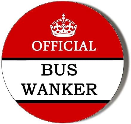 Gift Insanity OFFICIAL BUS WANKER 45mm novelty badge: Amazon.co.uk ...