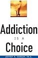 Addiction Is a Choice: Ph.D. Jeffrey A. Schaler: 9780812694048: Amazon ...