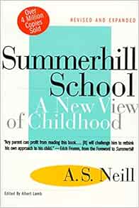Summerhill School: A New View of Childhood: Neill, A. S., Lamb, Albert ...
