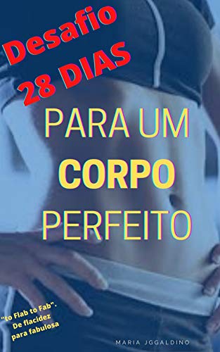 TRANSFORME SEU CORPO EM 28 DIAS: Desafio 28 dias para um corpo perfeito - eBook, Resumo, Ler ...