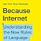 Because Internet: Understanding the New Rules of Language : McCulloch ...