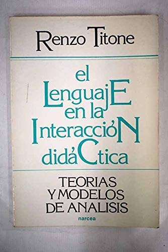 EL LENGUAJE EN LA INTERACCION DIDACTICA TEORIA Y MODELOS DE ...: RENZO ...