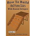How To Build And Frame Stairs With Routed Stringers: Vanden Berge, Greg ...