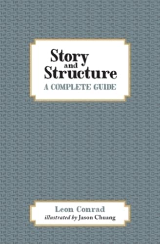 Story and Structure: A complete guide: Leon Conrad: 9780955639135 ...