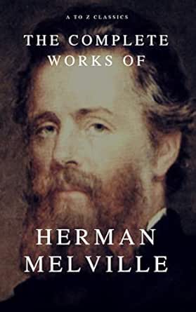 The Complete Works of Herman Melville (A to Z Classics) - Kindle ...