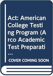 Act: American College Testing Program (Arco Academic Test Preparation ...
