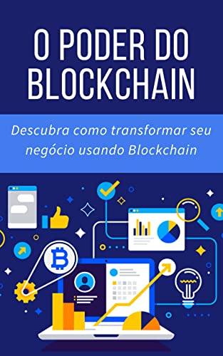 O poder do Blockchain: Descubra como transformar seu negócio usando Blockchain - eBook, Resumo ...