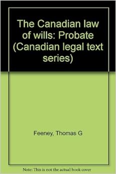 The Canadian law of wills: Probate (Canadian legal text series): Amazon ...