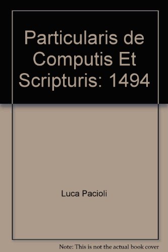 Particularis de computis et scripturis: 1494: Luca Pacioli, Jeremy ...