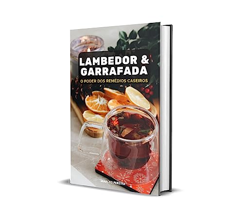LAMBEDOR E GARRAFADAS O PODER DOS REMÉDIOS CASEIROS - eBook, Resumo ...