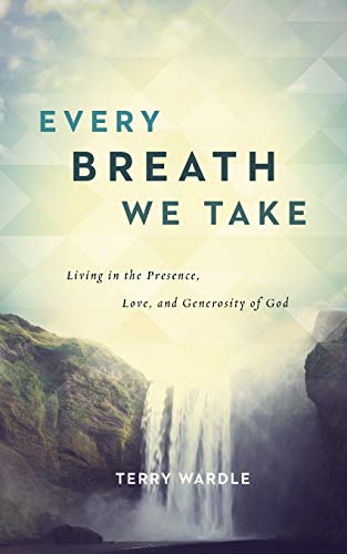 Every Breath We Take: Living in the Presence, Love, and Generosity of ...