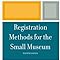 Registration Methods for the Small Museum (American Association for ...