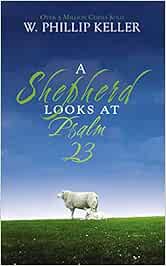 A Shepherd Looks at Psalm 23: Keller, W. Phillip: Books - Amazon.ca