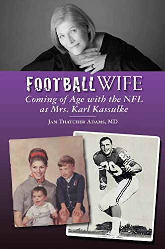 Football Wife: Coming of Age with the NFL as Mrs. Karl Kassulke: Jan ...