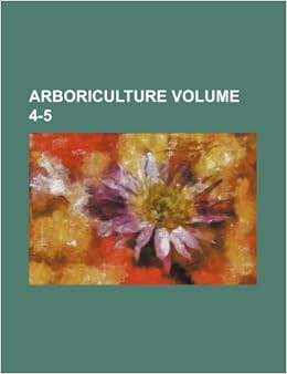 Arboriculture Volume 4-5: Amazon.co.uk: Group, Books: 9781231573808: Books