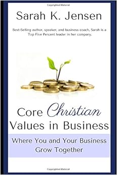 Core Christian Values in Business: Where You and Your Business Grow ...