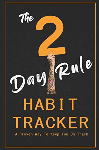 The 2-Day Rule Habit Tracker: A Proven Way To Keep You On Track: Press ...