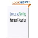 Amazon.com: Uncreative Writing: Managing Language in the Digital Age ...