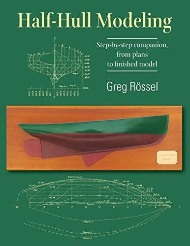 Half-Hull Modeling: Step-by-step companion, from plans to finished ...