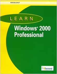 Learn Windows 2000 (With CD-ROM): Baldauf, Ken: 9780130576866: Amazon ...