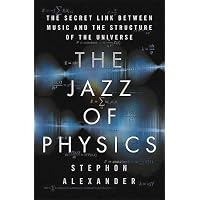 The Jazz of Physics: The Secret Link Between Music and the Structure of ...