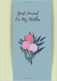 Grief Journal For My Mother: Guided Grief Prompts Journal Memory Book ...