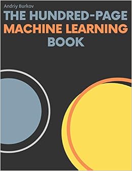 The Hundred-Page Machine Learning Book: Burkov, Andriy: 9781999579517 ...
